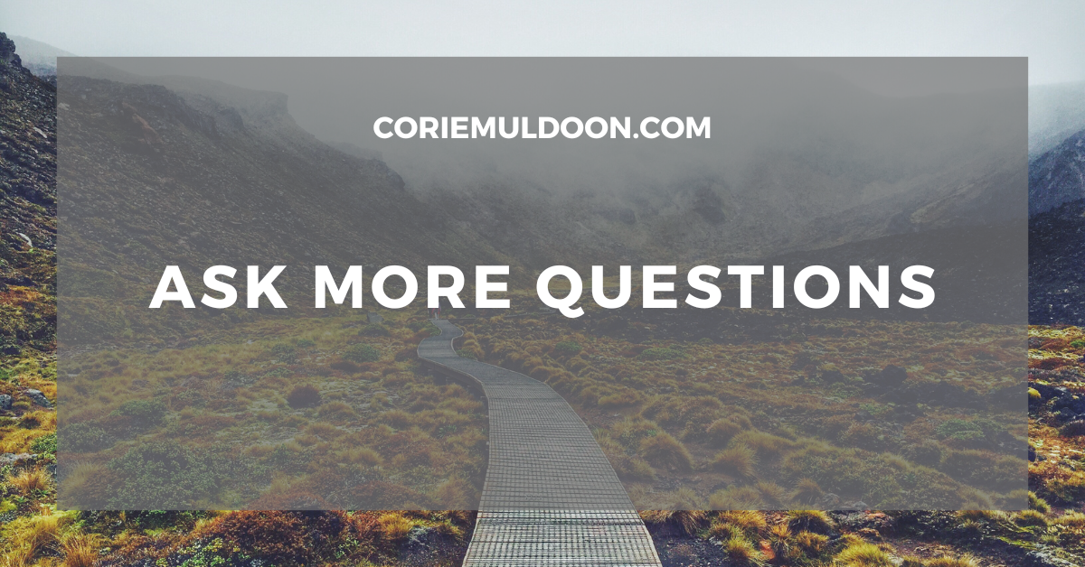 Ask more questions – Core by Corie