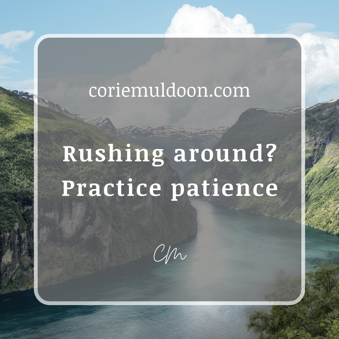 Practice patience – Core by Corie