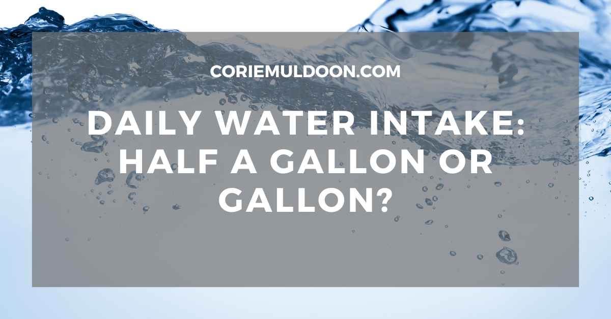 Daily Water Intake: Half a Gallon or Gallon? – Core by Corie