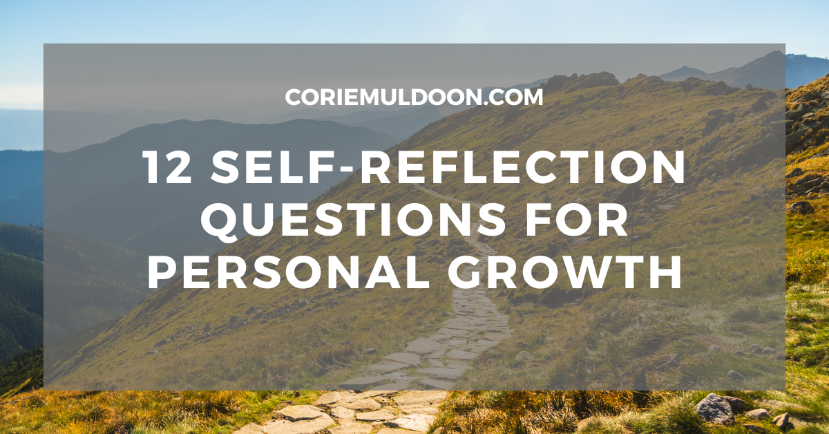 12 Self-Reflection Questions for Personal Growth – Core by Corie